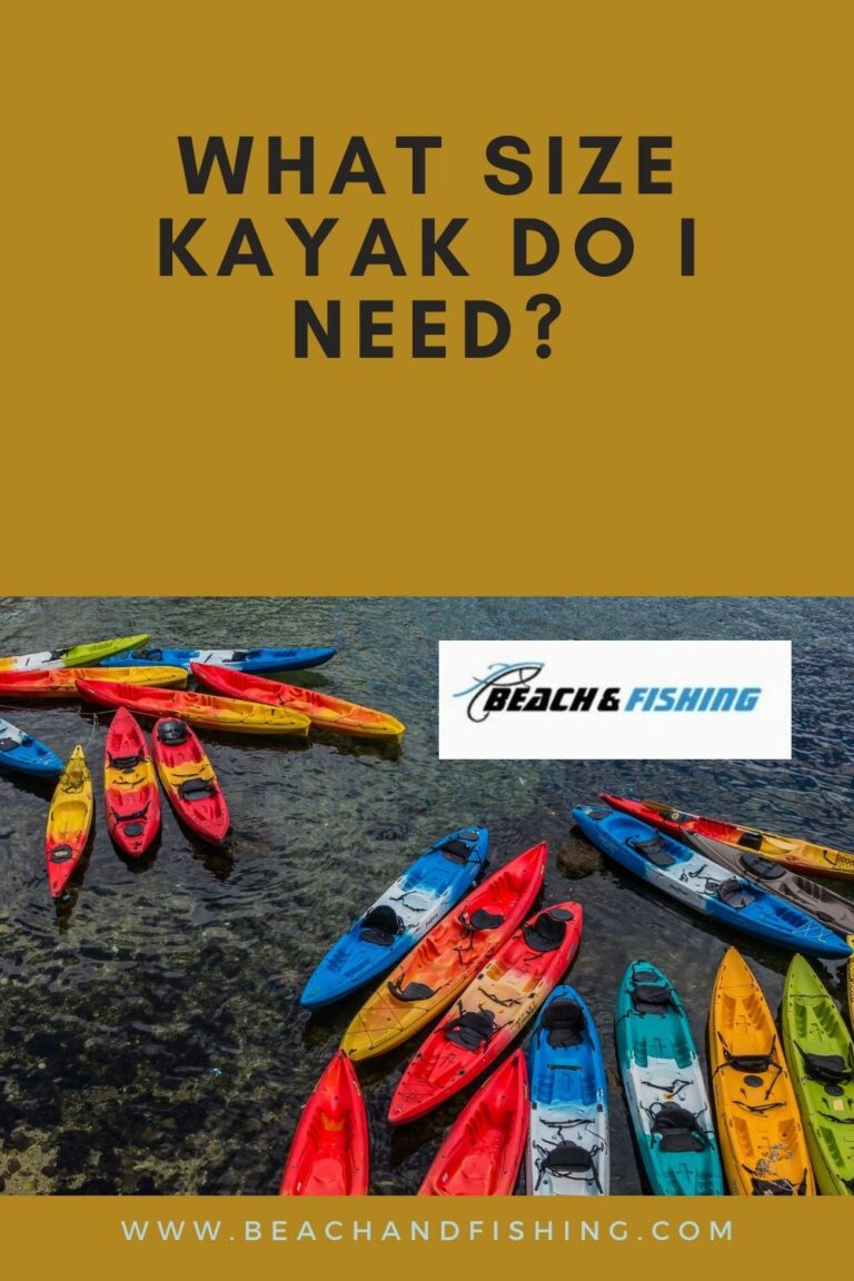 What Size Kayak Do I Need - How To Choose The Right One?